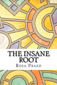 The Insane Root by Rosa Praed, Paperback | Barnes & Noble®