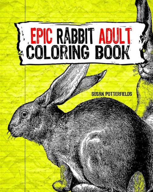 Epic Rabbit Adult Coloring Book by Susan Potterfields, Paperback ...