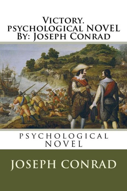 Victory. psychological NOVEL By: Joseph Conrad by Joseph Conrad ...
