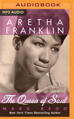 Aretha Franklin: The Queen of Soul by Mark Bego, Mel Foster ...