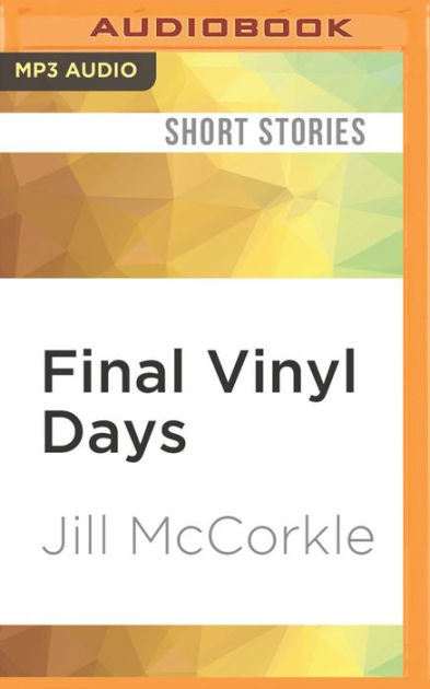 Final Vinyl Days: Stories by Jill McCorkle, Allison McLemore, Therese ...