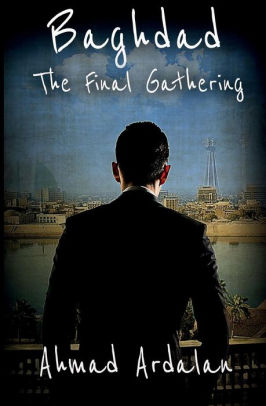 Baghdad: The Final Gathering by Ahmad Ardalan, Paperback | Barnes & Noble®