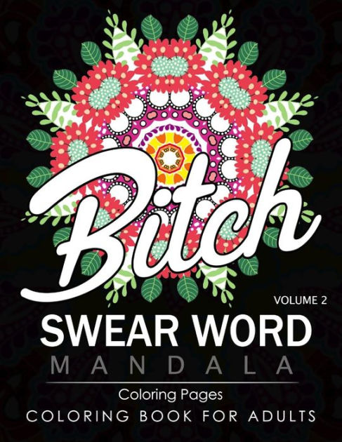 Swear Word Mandala Coloring Pages Volume 2: Rude and Funny Swearing and ...