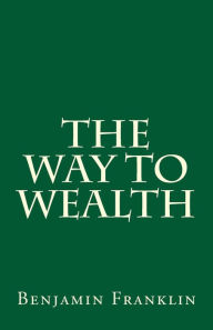The Way To Wealth by Benjamin Franklin, Paperback | Barnes & Noble®