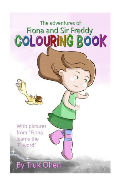 Fiona Learns the 'F' word - Colouring Book: The Adventures of Fiona and ...