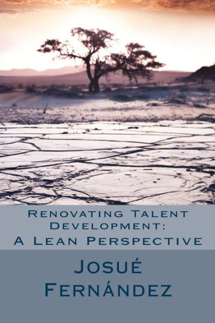 Renovating Talent Development: A Lean Perspective: Overcoming ...