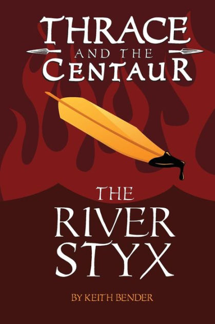Thrace and the Centaur: The River Styx by Keith Bender, Paperback ...