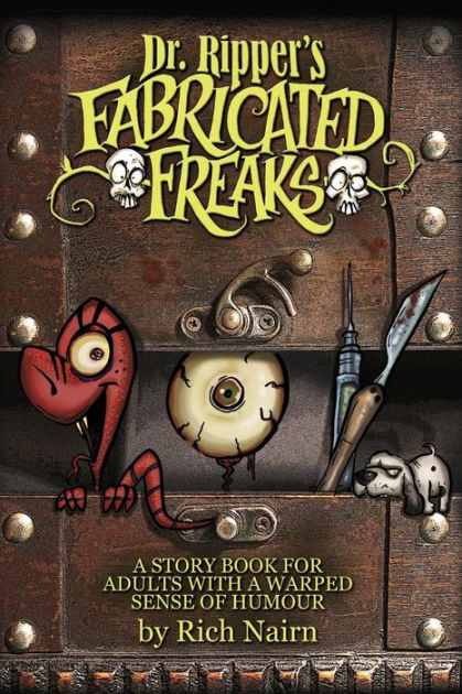 Dr Ripper's Fabricated Freaks: A story book for adults with a warped ...