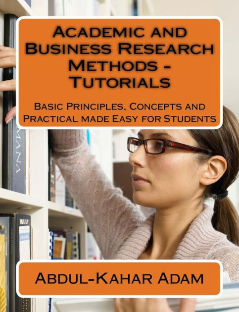 Academic and Business Research Methods - Tutorials: Basic Principles ...