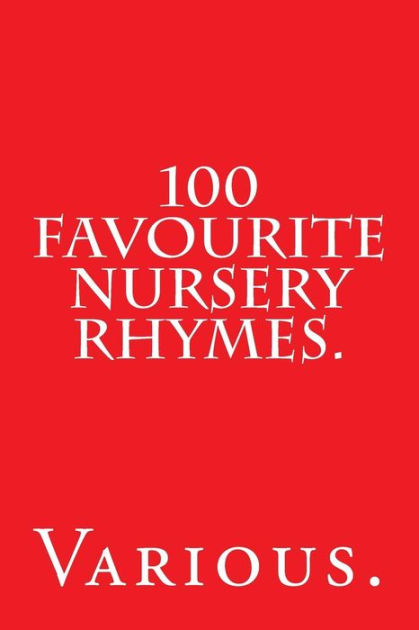 100 Favourite Nursery Rhymes. by Various, Paperback | Barnes & Noble®