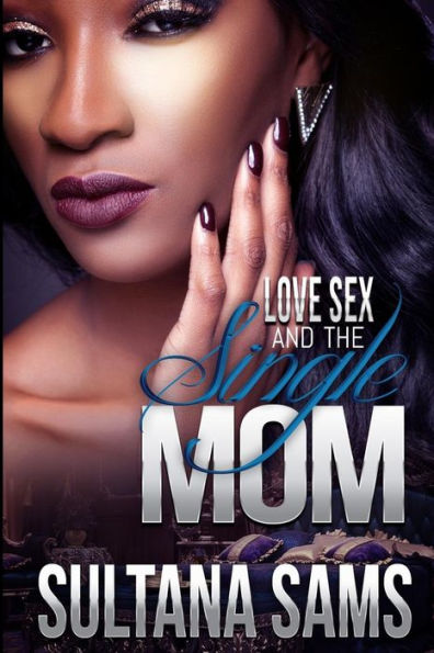 Love Sex And The Single Mom By Sultana Sams Paperback Barnes And Noble®