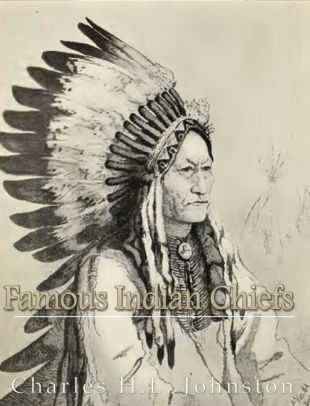 Famous Indian Chiefs by Charles H.L. Johnston | NOOK Book (eBook ...