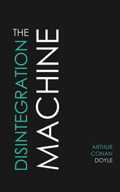 The Disintegration Machine (Professor Challenger Series) by Arthur ...