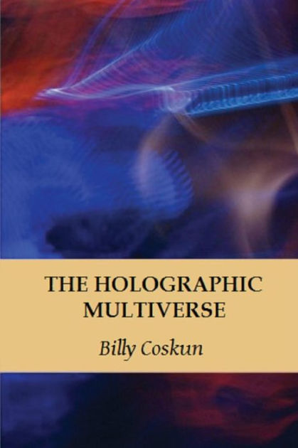 The Holographic Multiverse by Billy Coskun, Paperback | Barnes & Noble®