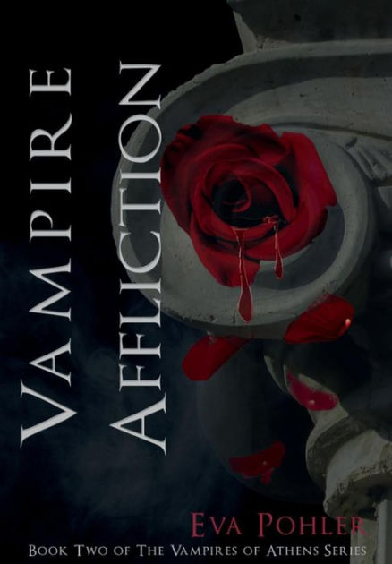 Vampire Affliction: The Vampires of Athens, Book Two by Eva Pohler ...