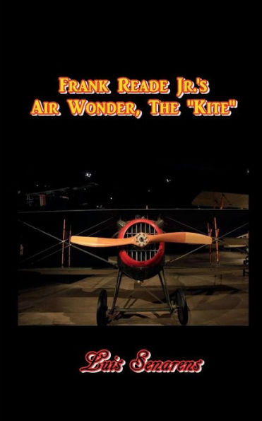 Frank Reade Jr.'s Air Wonder, The "Kite" by Luis Senarens, Paperback ...