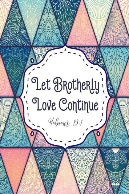 Let brotherly love continue: Bible Verse Quote Cover Composition ...