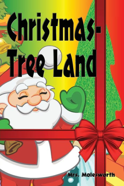 Christmas-Tree Land - Illustrated by Mrs. Molesworth, Walter Crane ...