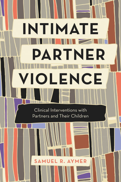 Intimate Partner Violence: Clinical Interventions with Partners and ...