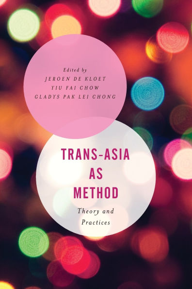 Trans-Asia as Method: Theory and Practices by Jeroen de Kloet ...