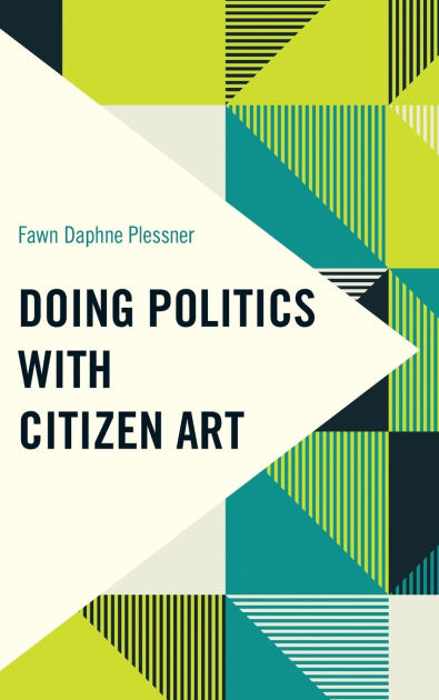 Doing Politics with Citizen Art by Fawn Daphne Plessner Emily Carr ...
