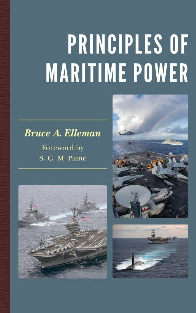Principles of Maritime Power by Bruce A. Elleman US Naval War College ...