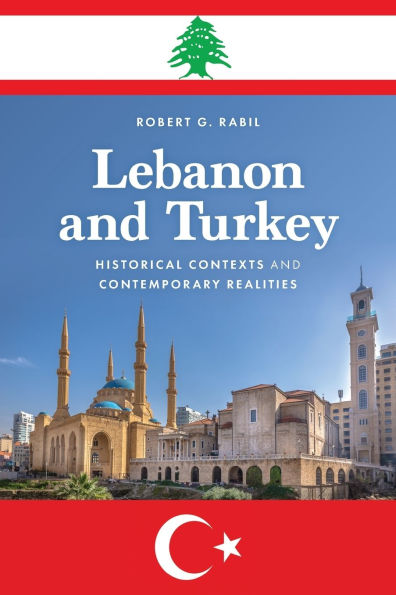 Lebanon and Turkey: Historical Contexts and Contemporary Realities by ...