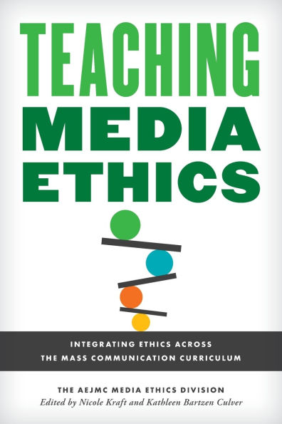 Teaching Media Ethics: Integrating Ethics Across the Mass Communication ...