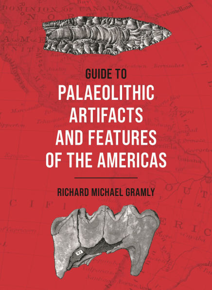 Guide to Palaeolithic Artifacts and Features of the Americas by Richard ...