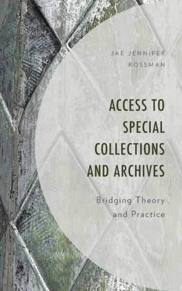 Access to Special Collections and Archives: Bridging Theory and ...