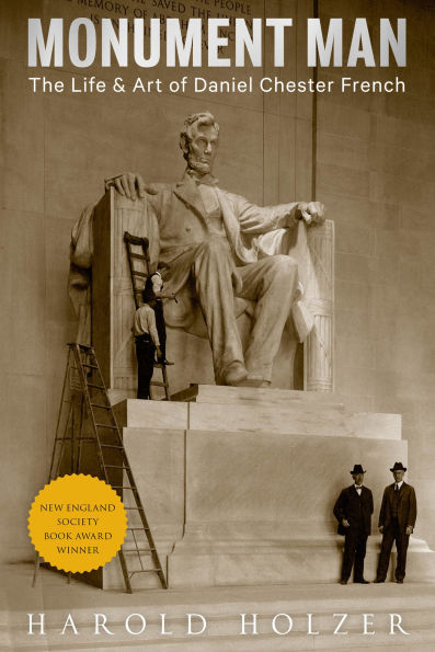 Monument Man: The Life & Art of Daniel Chester French by Harold Holzer ...