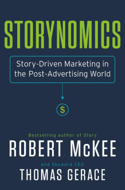 Storynomics: Story-Driven Marketing in the Post-Advertising World by ...