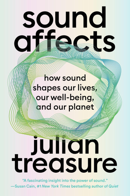Sound Affects: How Sound Shapes Our Lives, Our Wellbeing and Our Planet ...