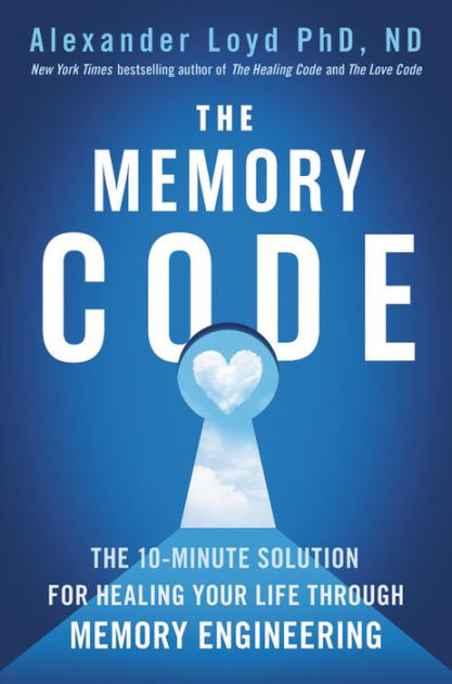 The Memory Code: The 10-Minute Solution for Healing Your Life Through ...