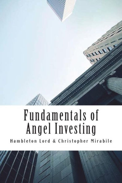 Fundamentals of Angel Investing by Christopher Mirabile, Hambleton Lord ...