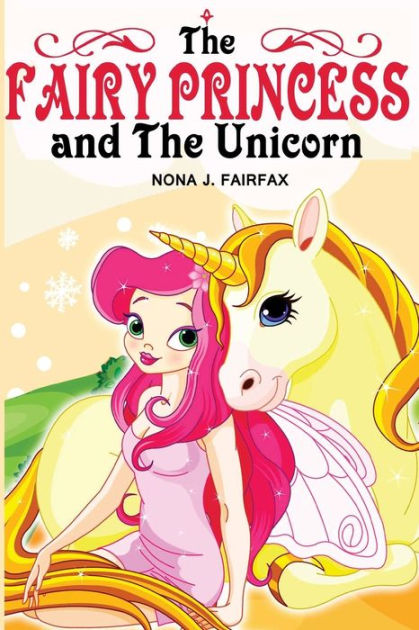 The Fairy Princess and The Unicorn Book 1 by Nona J. Fairfax, Paperback ...