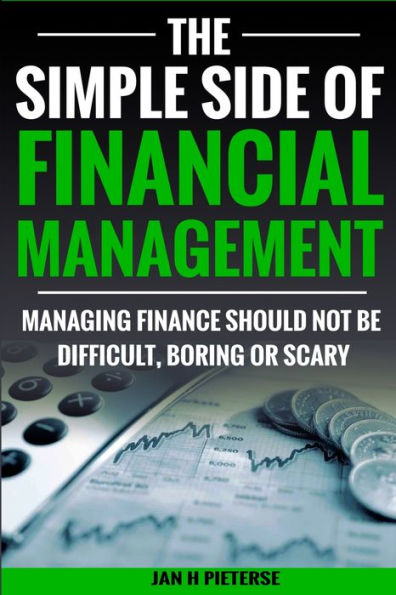 The Simple Side of Financial Management: Managing Finance Should Not Be ...