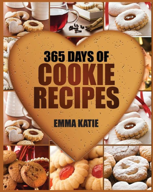 Cookies: 365 Days of Cookie Recipes (Cookie Cookbook, Cookie Recipe ...
