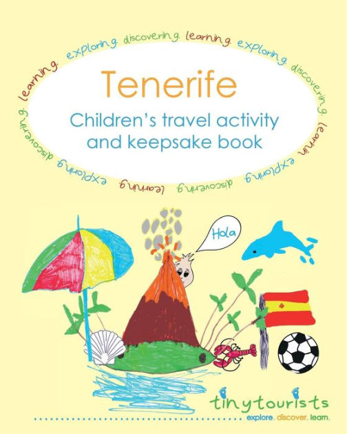Tenerife! Children's Travel Activity and Keepsake Book by Tiny Tourists ...