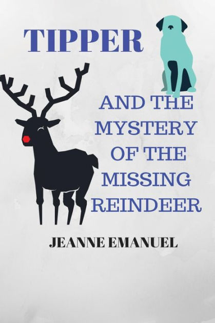 Tipper and the Mystery of the Missing Reindeer by Thomas a Emanuel, A ...