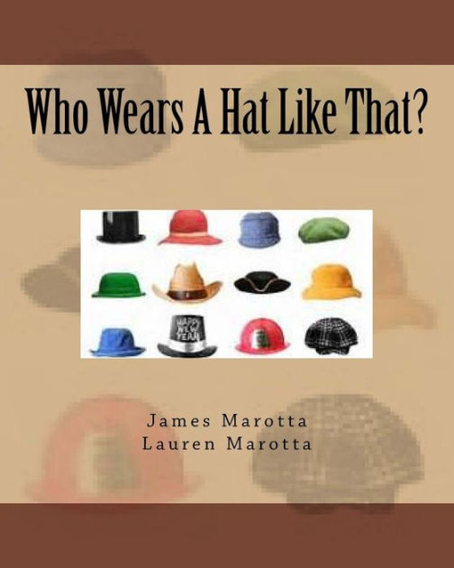 Who Wears A Hat Like That? by Lauren Marotta, James Marotta, Paperback ...