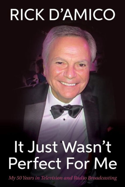 It Just Wasn't Perfect for Me: My 50 Years in Television and Radio ...