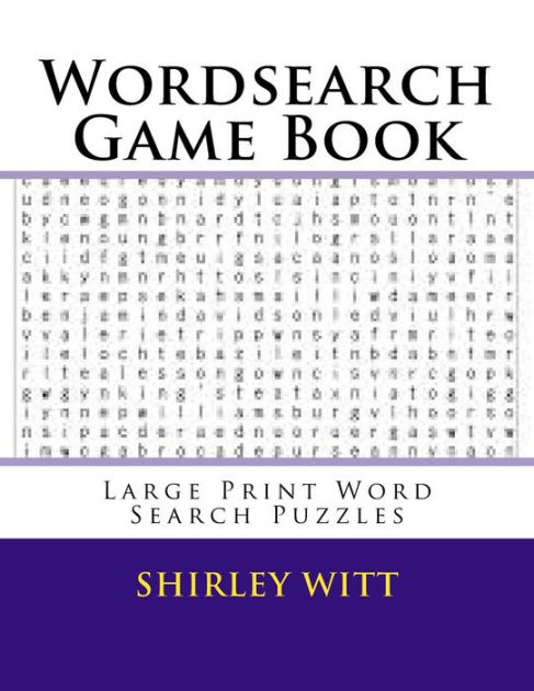 Wordsearch Game Book: Large Print Word Search Puzzles by Shirley Witt ...