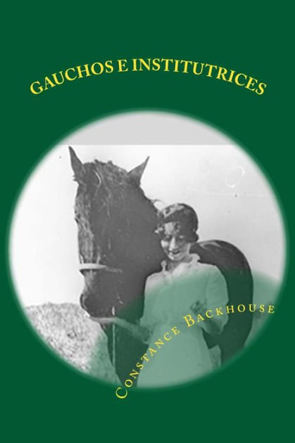 Gauchos e Institutrices: Biografia by Constance Backhouse, Paperback ...