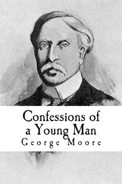 Confessions of a Young Man by George Moore, Paperback | Barnes & Noble®
