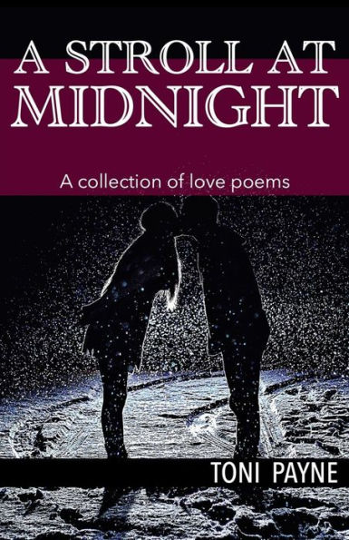 A Stroll at Midnight: A Collection of Love Poems by Toni Payne ...