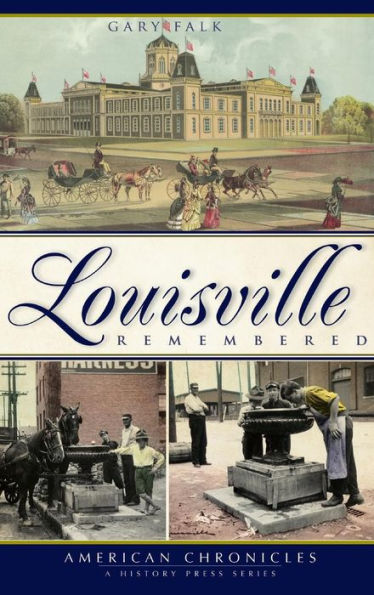 Louisville Remembered by Gary Falk, Hardcover | Barnes & Noble®