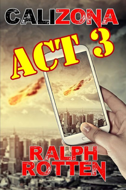 Calizona: Act 3 by Ralph Rotten, Paperback | Barnes & Noble®