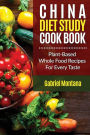 The China Diet Study Cookbook: Plant-Based Whole Food Recipes for Every ...