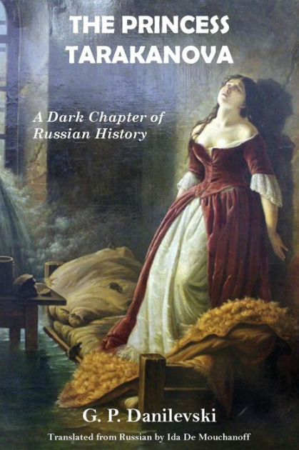 The Princess Tarakanova: A Dark Chapter of Russian History by G. P ...